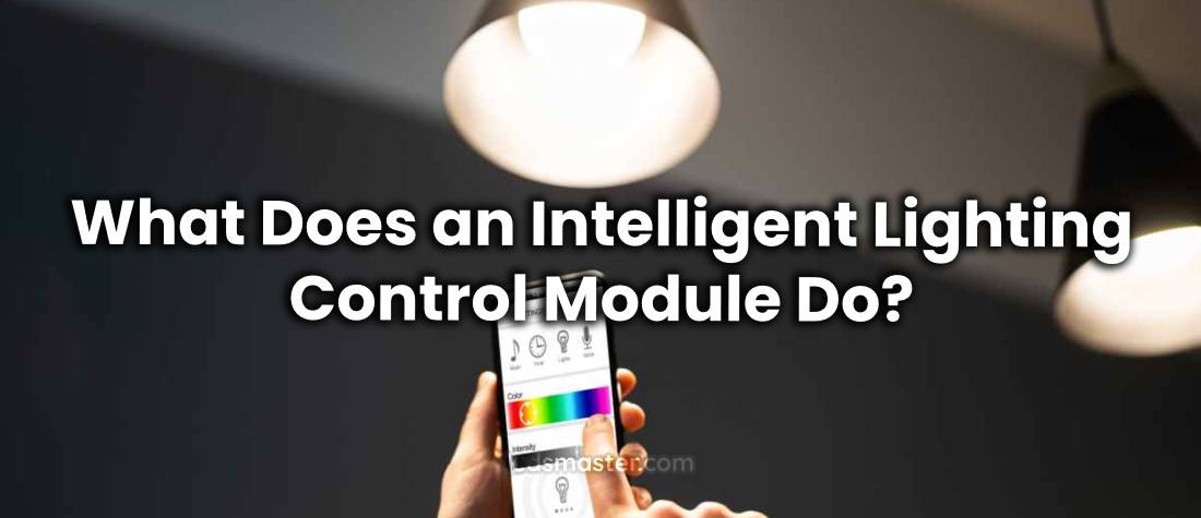What Does an Intelligent Lighting Control Module Do? – LedsMaster